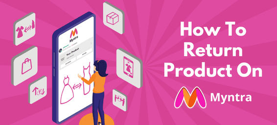 How To Return Product On Myntra? It's Easy!